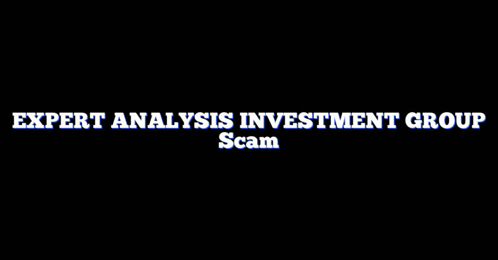 EXPERT ANALYSIS INVESTMENT GROUP Scam