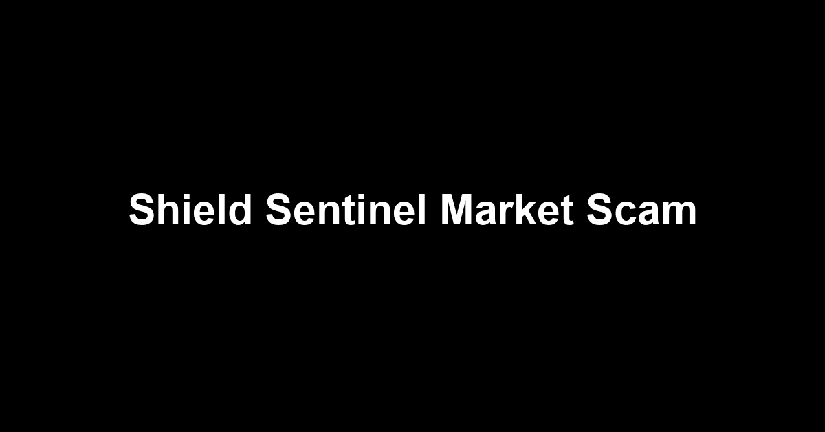 Shield Sentinel Market Scam